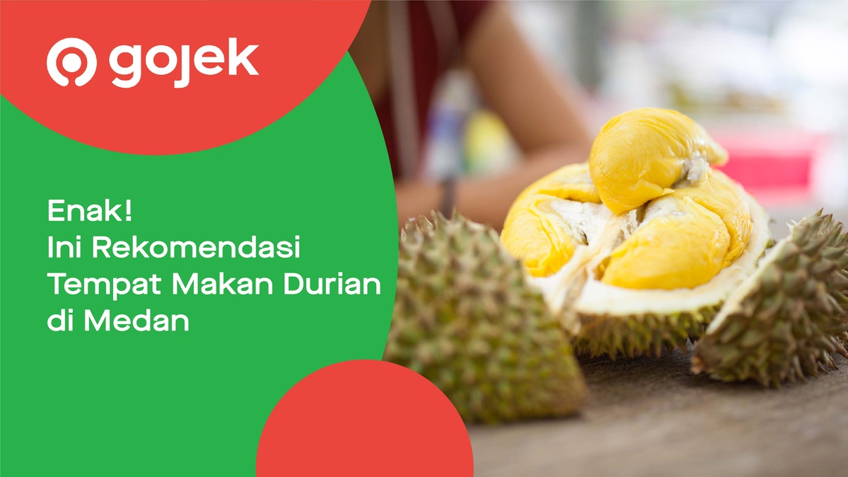 Enak! Ini Rekomendasi Tempat Makan Durian di Medan | Gojek