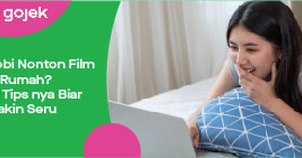 Punya Hobi Nonton Film Online Di Rumah? Ini Tipsnya Biar Makin Seru! | Gojek